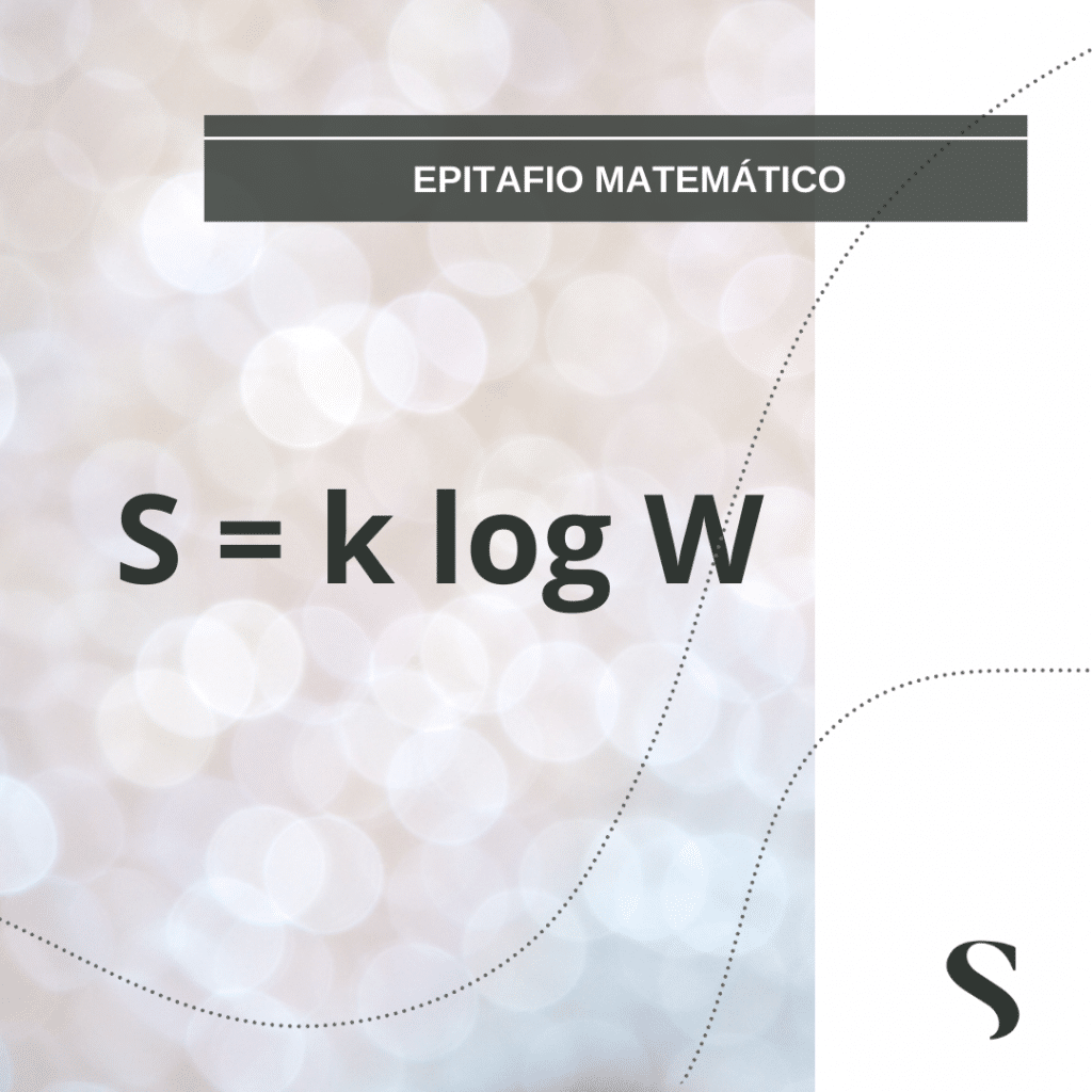 El epitafio matemático: "S = k log W" - Sortem